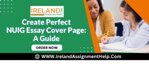 Creating Perfect NUIG Essay Cover Page [ In-depth Guide]